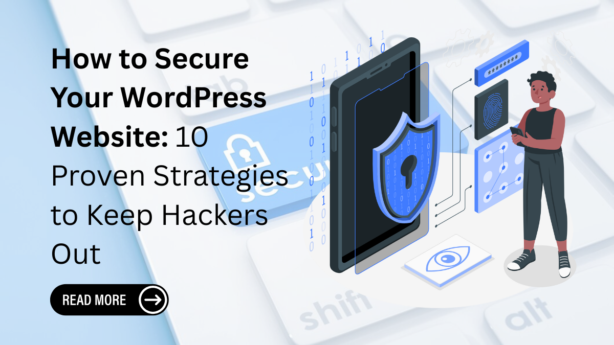 How To Secure Your Wordpress Website 10 Proven Strategies To Keep Hac